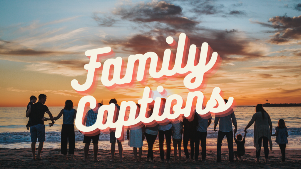 Family Captions For Amazing Social Media Posts | RankUp Solutions